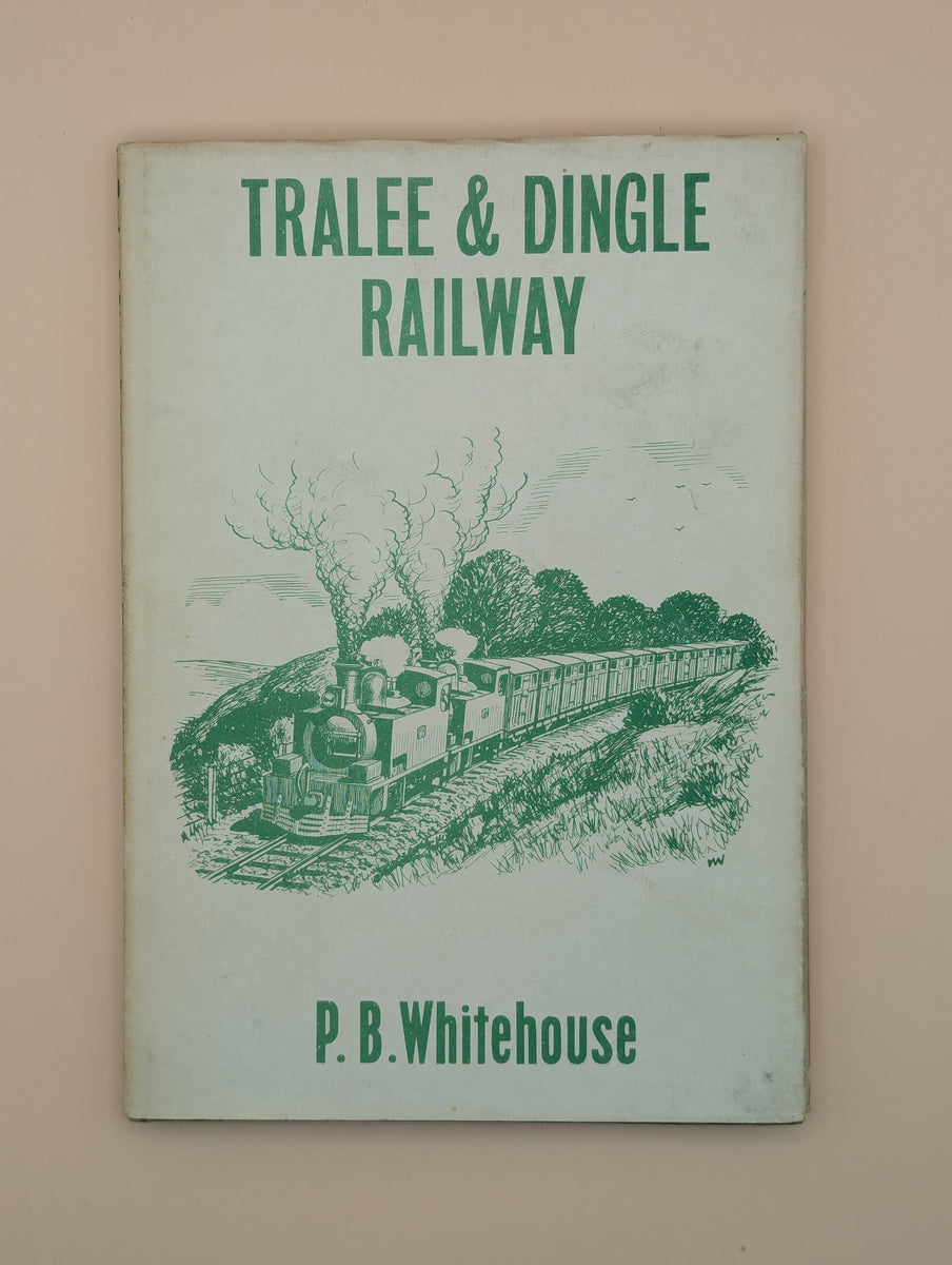 The Story of The Tralee and Dingle Light Railway – The Goose Books