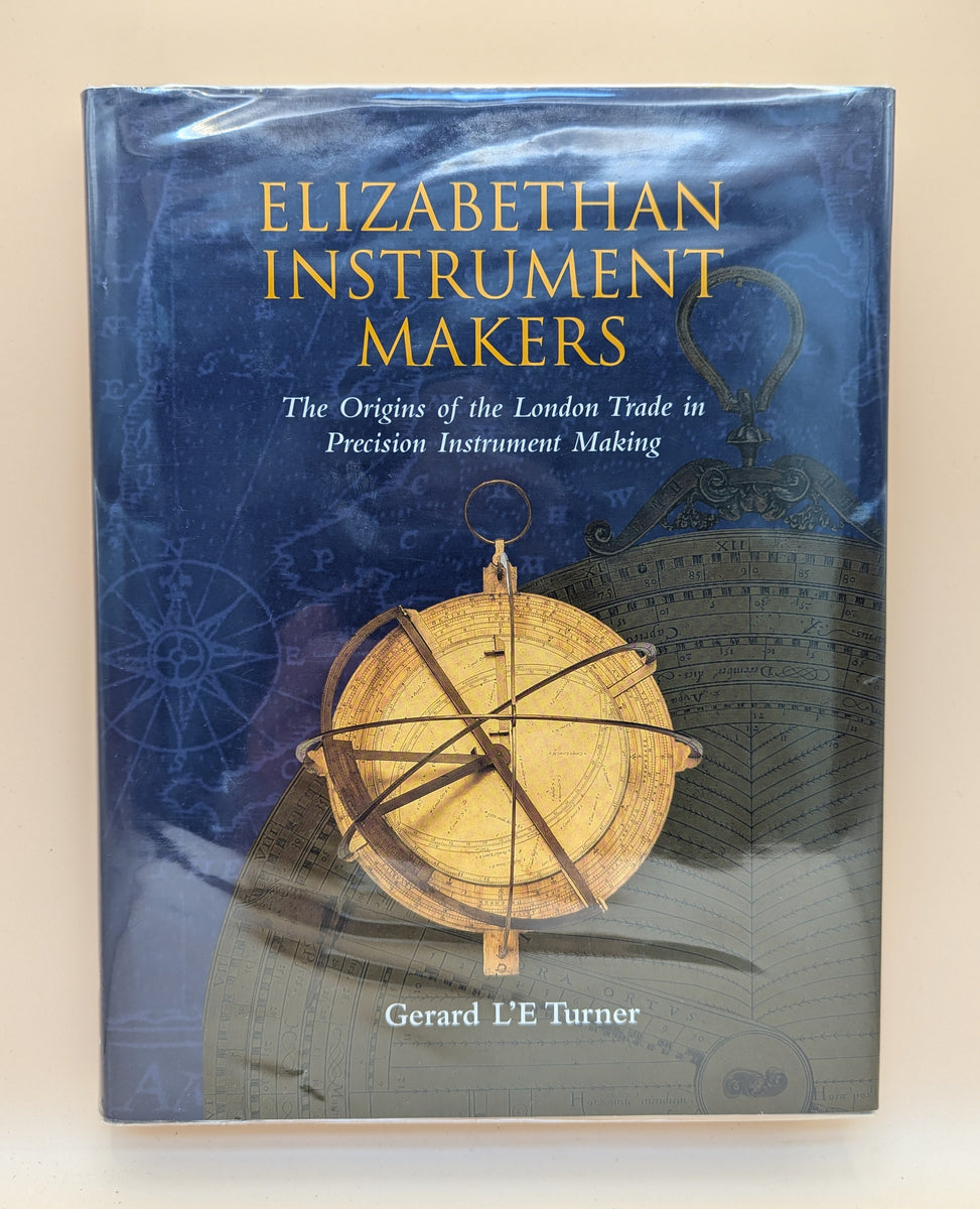 Elizabethan Instrument Makers: The Origins of the London Trade in Prec ...