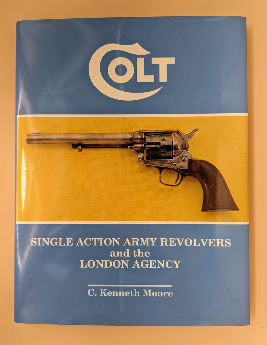 Colt: Single Action Army Revolvers and the London Agency – The Goose Books